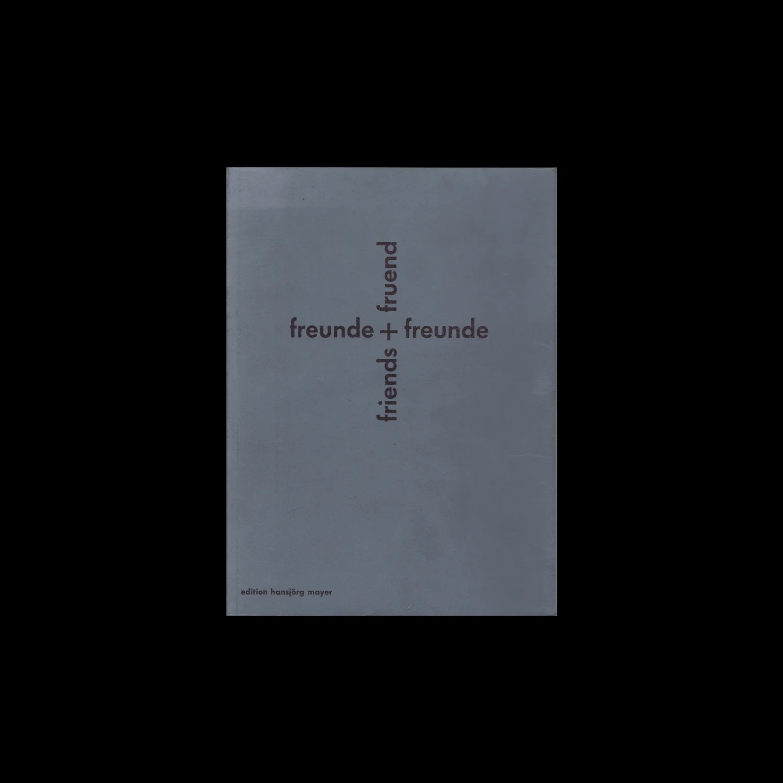 fruend friends freunde und freunde, Edition Hansjörg Mayer, 1969 ...